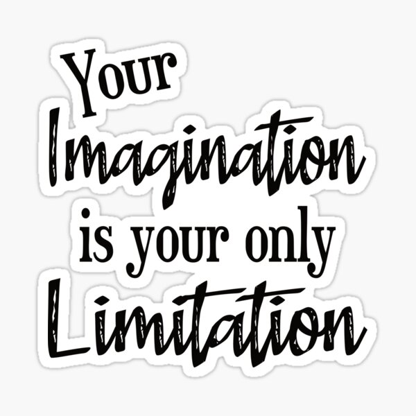 "Your Imagination Is Your Only Limitation Design" Sticker for Sale by ...