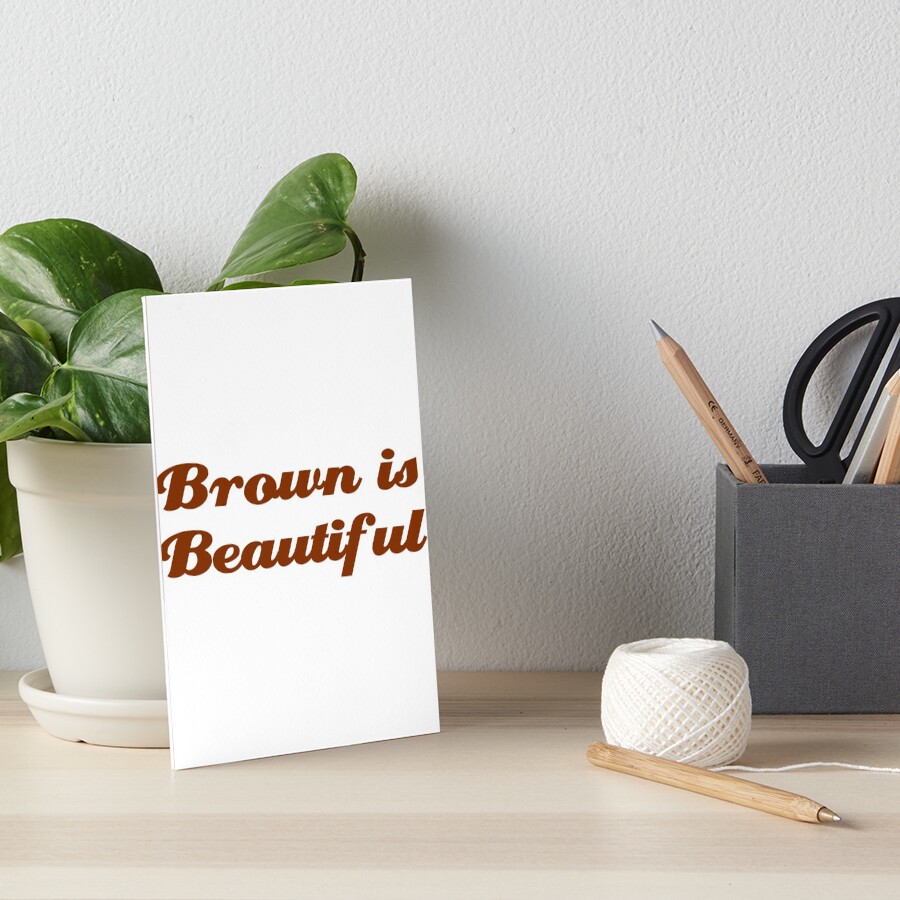 "Brown is Beautiful" Art Board Print for Sale by LatinoTime | Redbubble