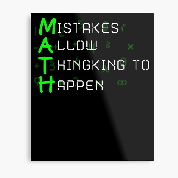 Math Mistakes Allow Thinking To Happen Metal Prints | Redbubble