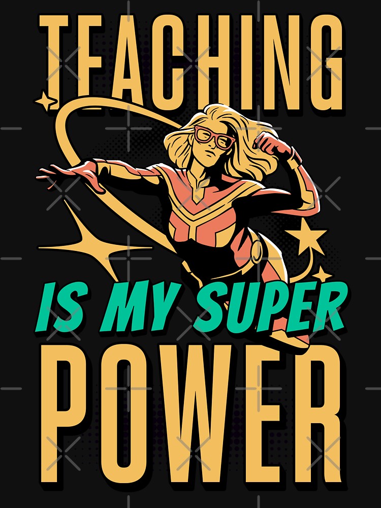 "Teaching Is My Super Power " Essential T-Shirt for Sale by marilost77 ...