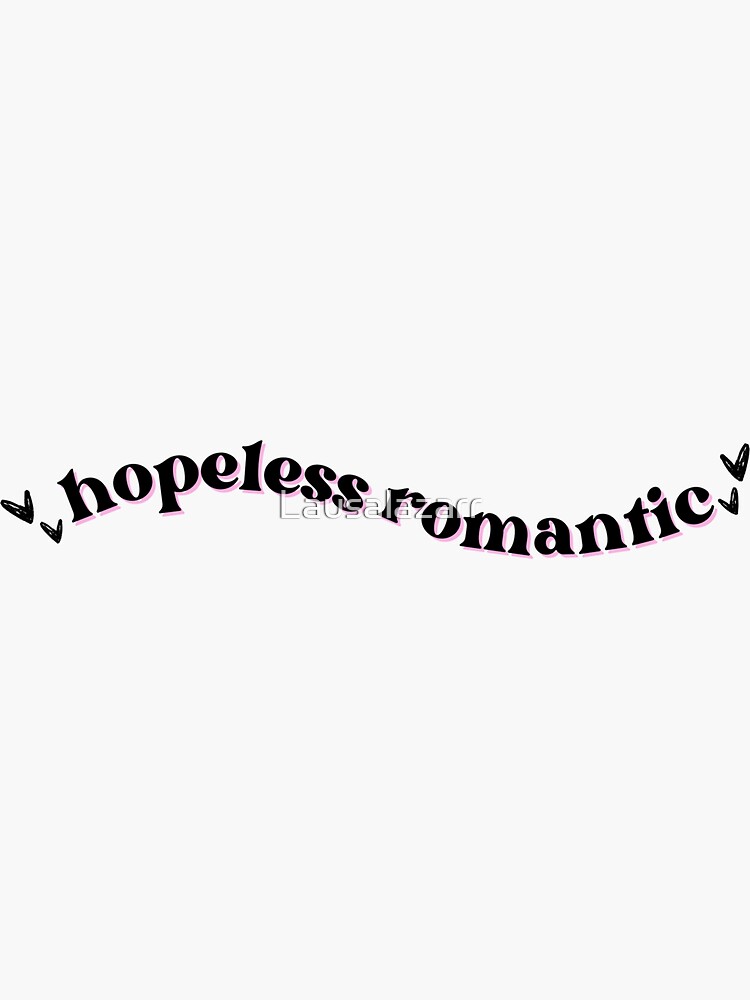 "Hopeless romantic" Sticker for Sale by Lausalazarr | Redbubble