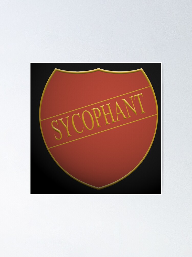 "Award badge with the word - sycophant" Poster for Sale by stuwdamdorp ...
