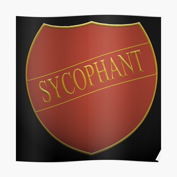 "Award badge with the word - sycophant" Poster for Sale by stuwdamdorp ...