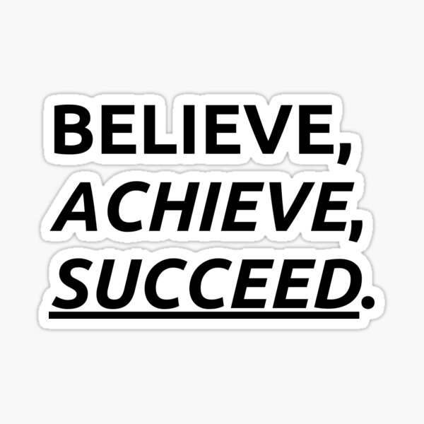 "Believe, Achieve, Succeed." Sticker for Sale by Bananobanini | Redbubble