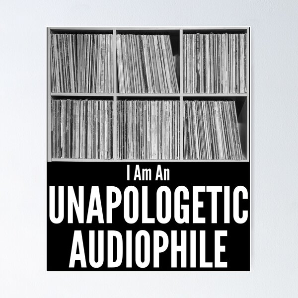 "I Am An Unapologetic Audiophile 003" Poster for Sale by TWMBDesigns ...