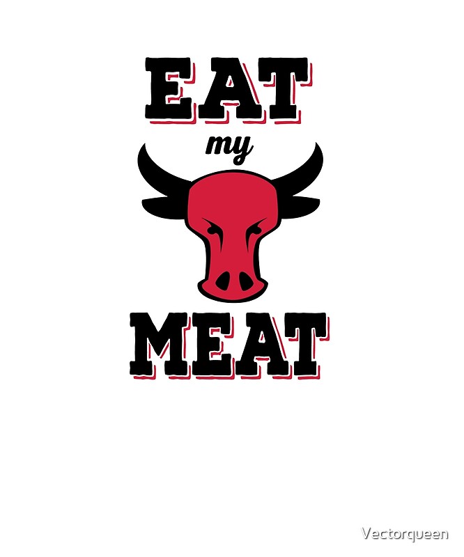 "eat my meat" by Vectorqueen | Redbubble