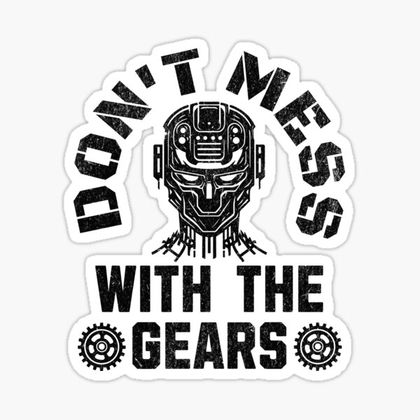 "Battlebots Funny Do not Mess With The Gears Robotic For Robot Lovers ...