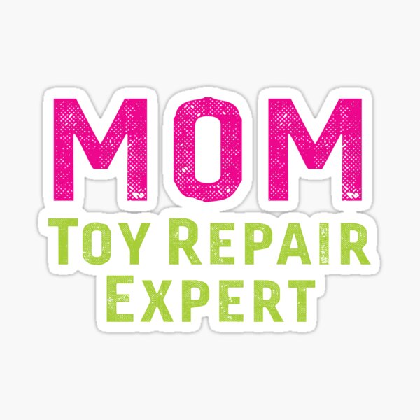 "MOM Toy Repair Expert Funny Kids Cute Mothers Day Gift Moms" Sticker ...