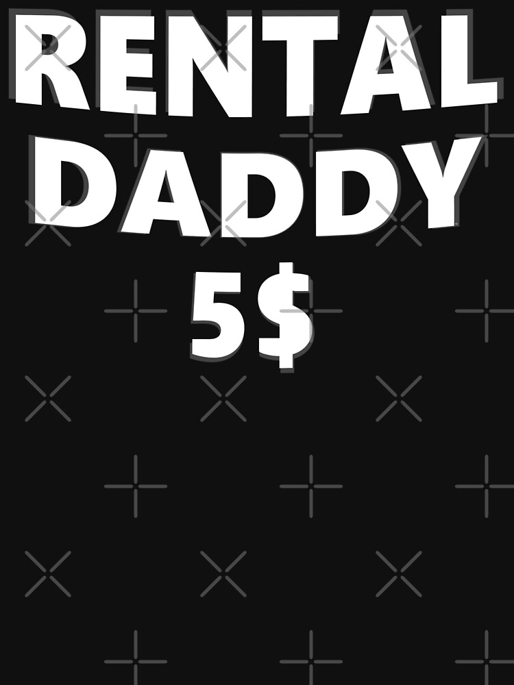 "Rental Daddy" T-shirt for Sale by PZero | Redbubble | pzero t-shirts ...