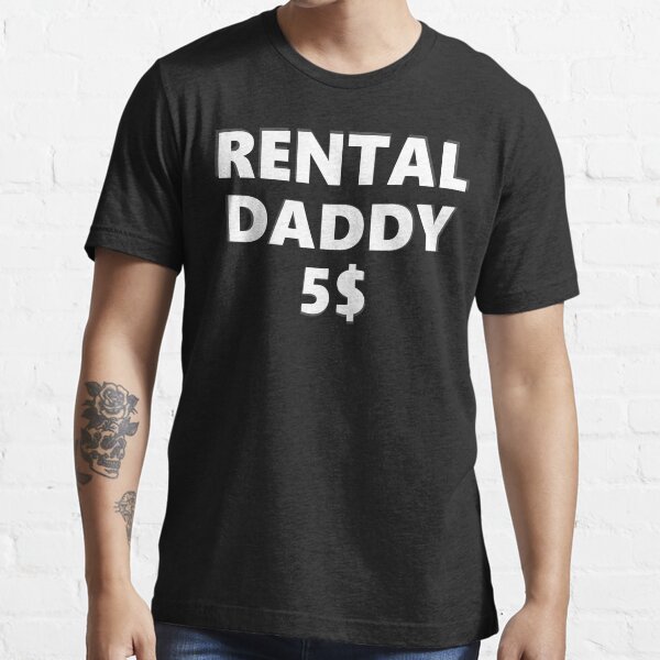 "Rental Daddy" T-shirt for Sale by PZero | Redbubble | pzero t-shirts ...