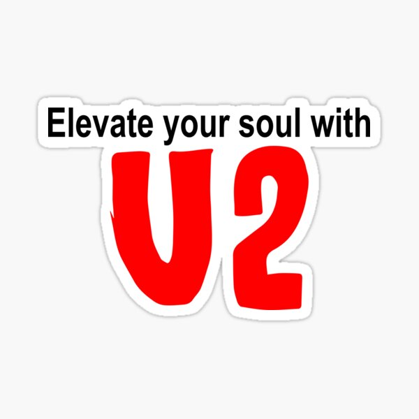 "U2 Elevate your soul with U2" Sticker for Sale by altervalen | Redbubble