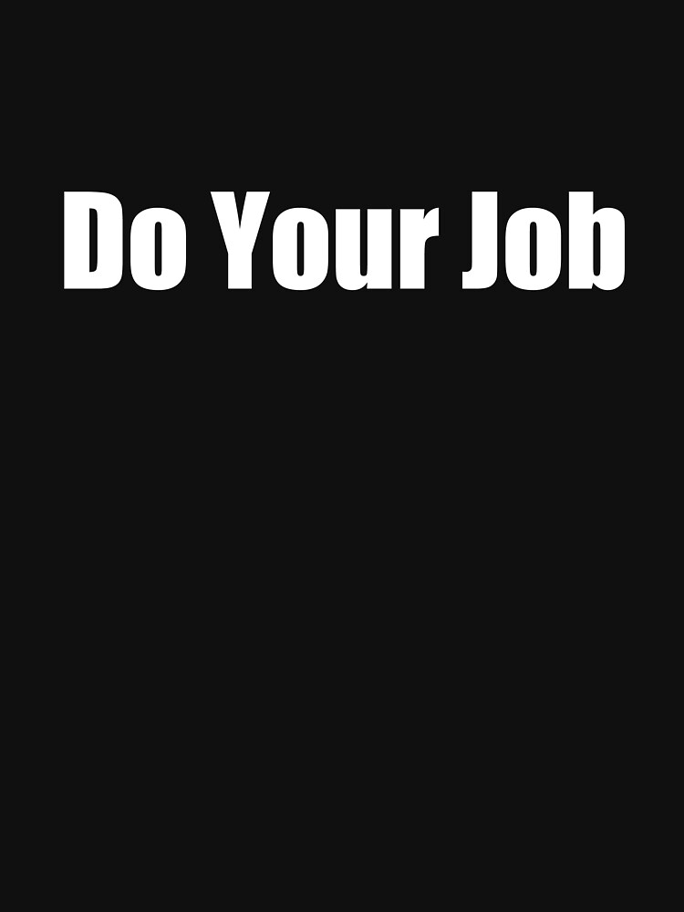 "Do Your Job" T-shirt for Sale by thedoormouse | Redbubble | a monkey ...
