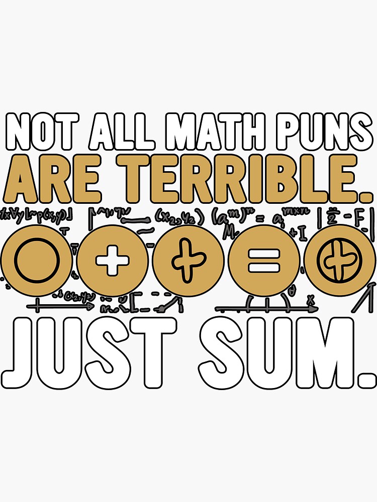 "Not All Math Puns Are Terrible Just Sum" Sticker for Sale by PavoPlumaA | Redbubble