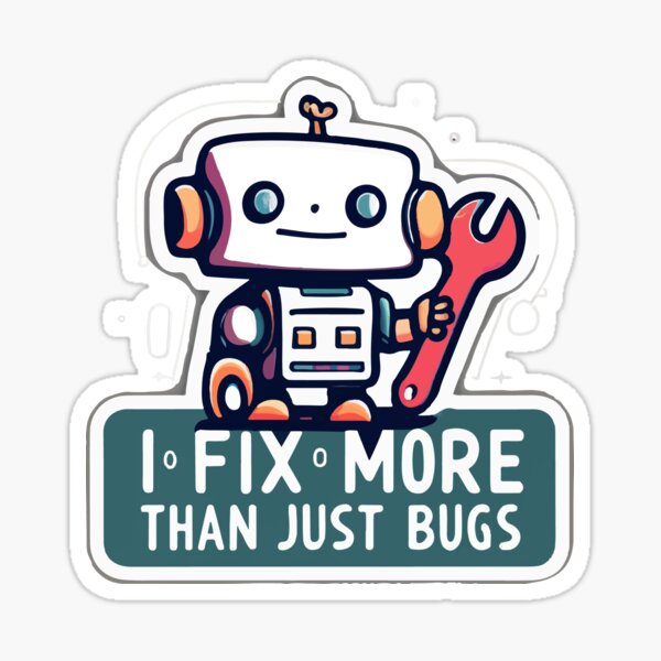 "Quirky Robot Tech Repair - 'I Fix More Than Just Bugs'" Sticker for ...