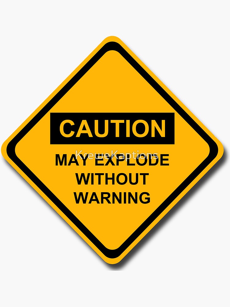 "Caution - May Explode without Warning" Sticker for Sale by ...