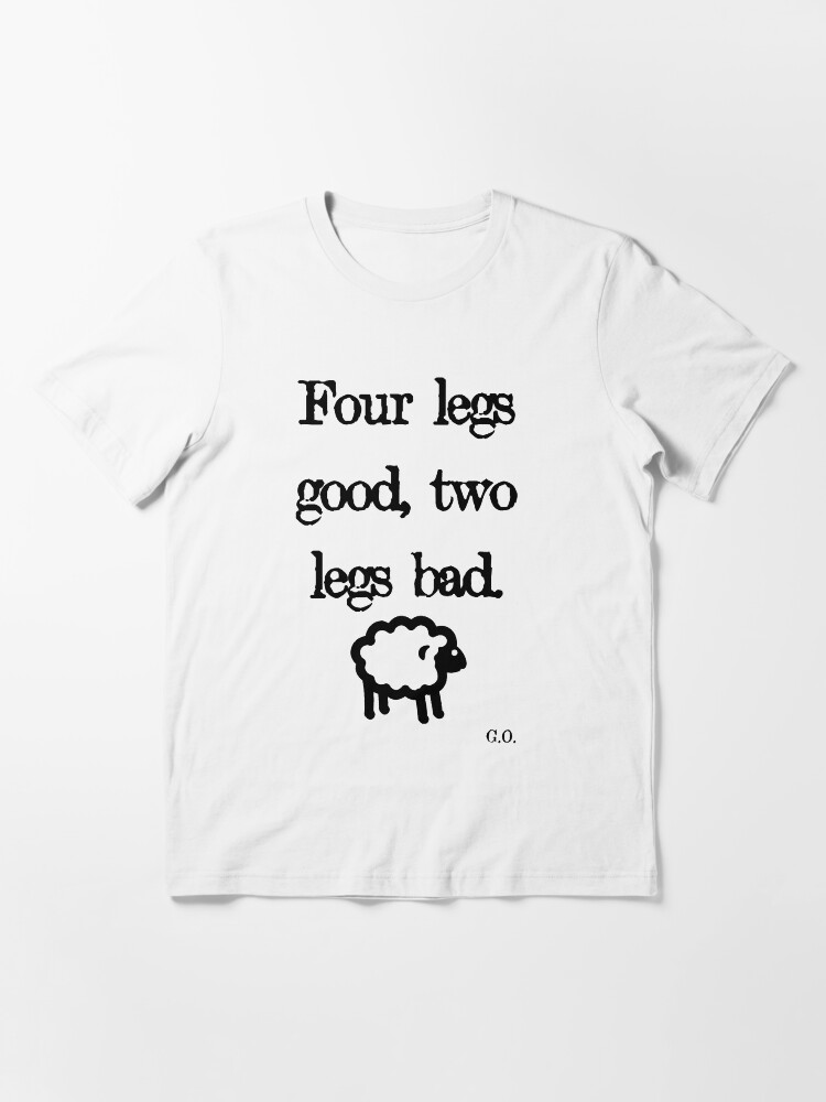 "Four legs good, two legs bad | George Orwell Shirt" T-shirt for Sale ...