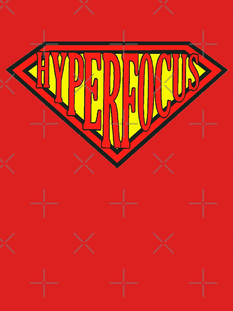 "SUPER HYPERFOCUS" T-shirt by nopemom | Redbubble | hyperfocus t-shirts ...