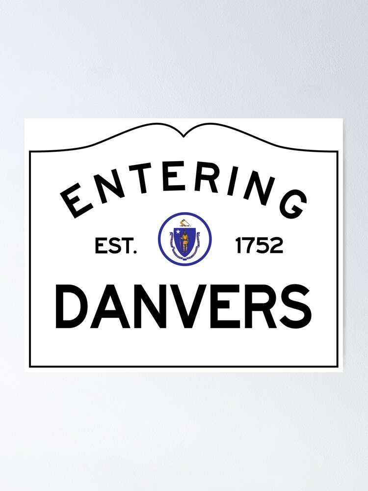 "Entering Danvers - Commonwealth of Massachusetts Road Sign" Poster by ...