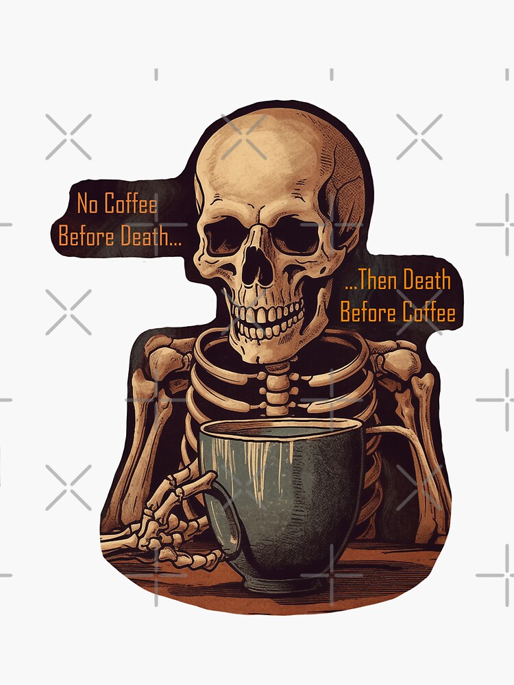"Death Before Coffee" Sticker for Sale by Loot-Dragon | Redbubble