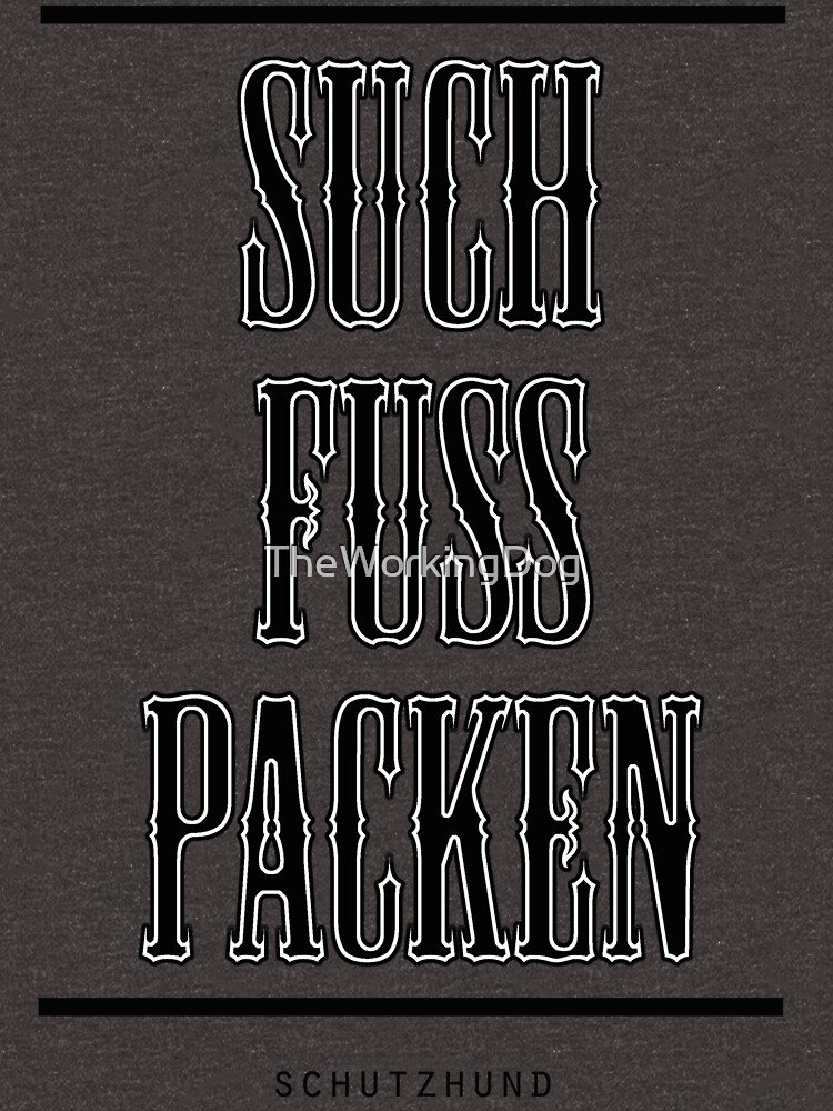 "Such Fuss Packen - Schutzhund" Relaxed Fit T-Shirt for Sale by ...