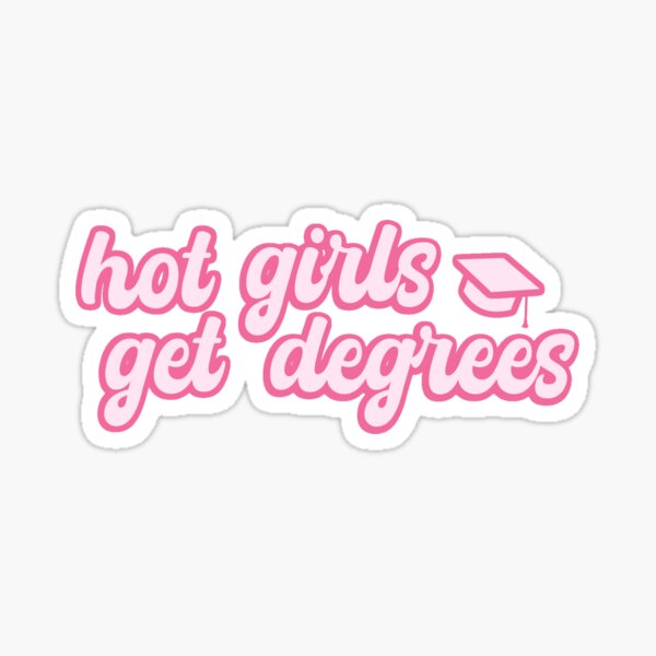 "Hot girls get degrees" Sticker for Sale by StegoStego | Redbubble
