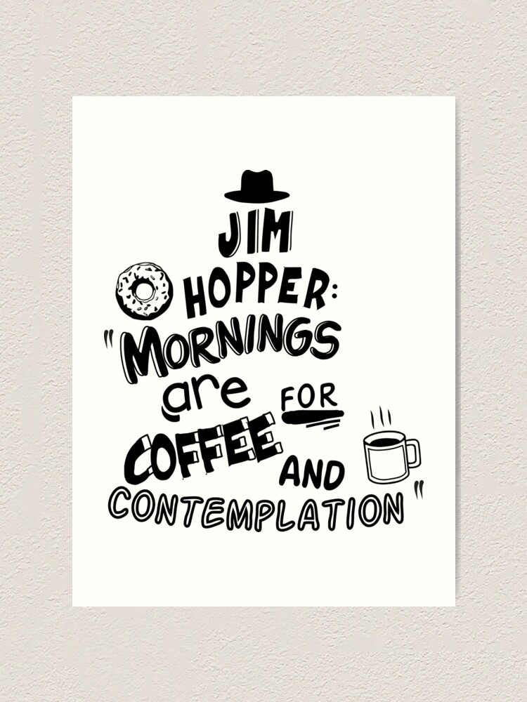 "Jim Hopper Quote Stranger things" Art Print by MilanPetki | Redbubble