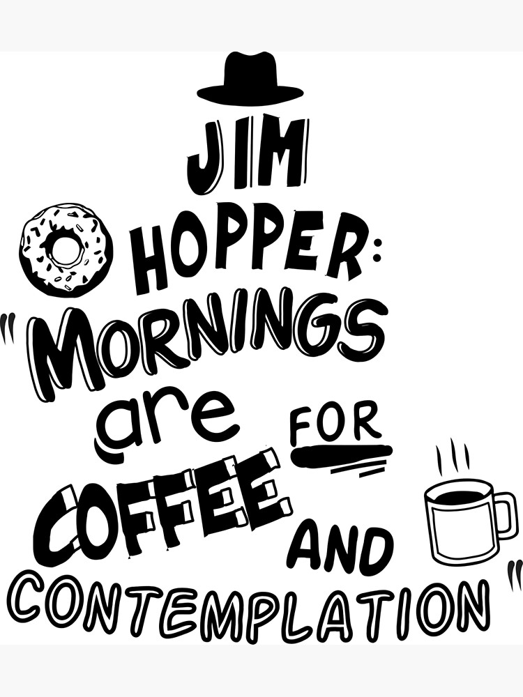 "Jim Hopper Quote Stranger things" Art Print by MilanPetki | Redbubble