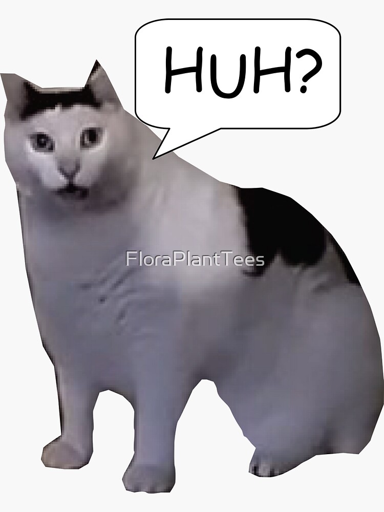 "Huh Cat Meme" Sticker for Sale by FloraPlantTees | Redbubble