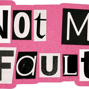 "Not My Fault" Sticker for Sale by Kurxmi | Redbubble