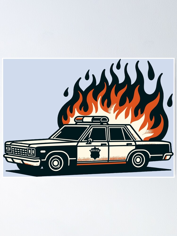 "Police Car on Fire" Poster for Sale by ArtBoyss | Redbubble