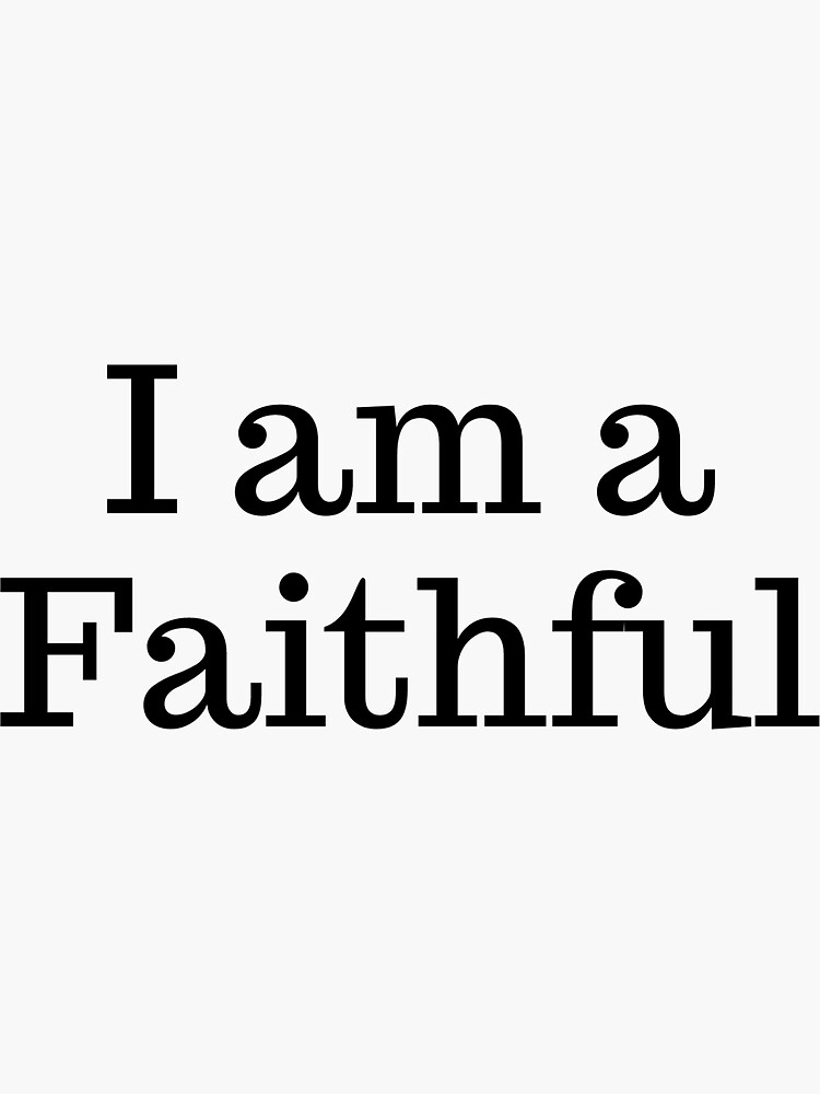 "I am a Faithful" Sticker for Sale by dreammeme | Redbubble