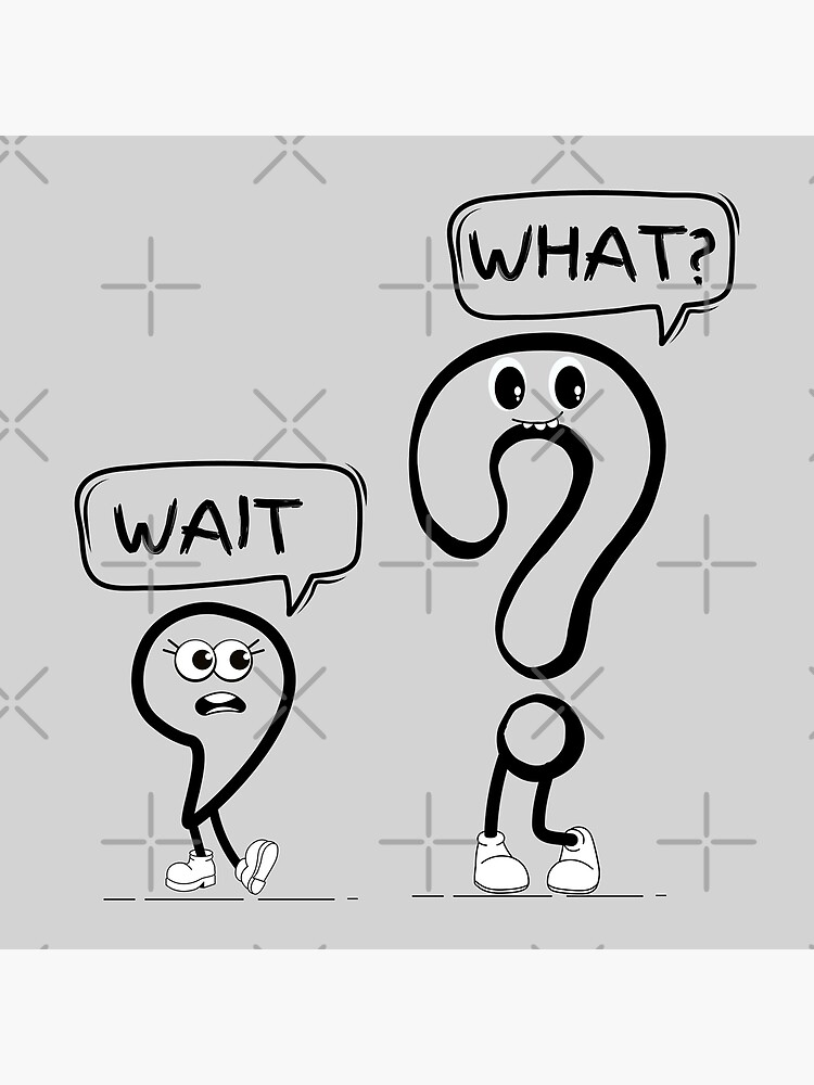 "Wait, What. Comic comma and a question mark" Poster for Sale by mwagie ...
