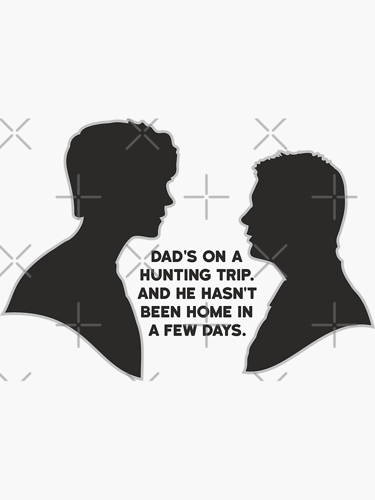 "Sam & Dean, Dad's on a Hunting Trip sticker" Sticker for Sale by Danii ...