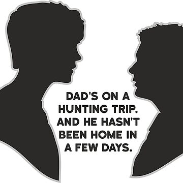 "Sam & Dean, Dad's on a Hunting Trip sticker" Sticker for Sale by Danii ...