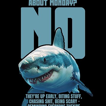 "Do Sharks Complain About Monday? - Motivational Shark T-Shirt" Poster ...