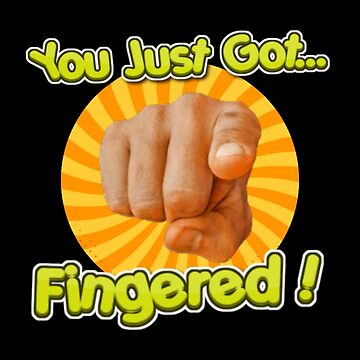 "You Just Got Fingered - Pointing Finger Meme Pun - Controversial Humor ...