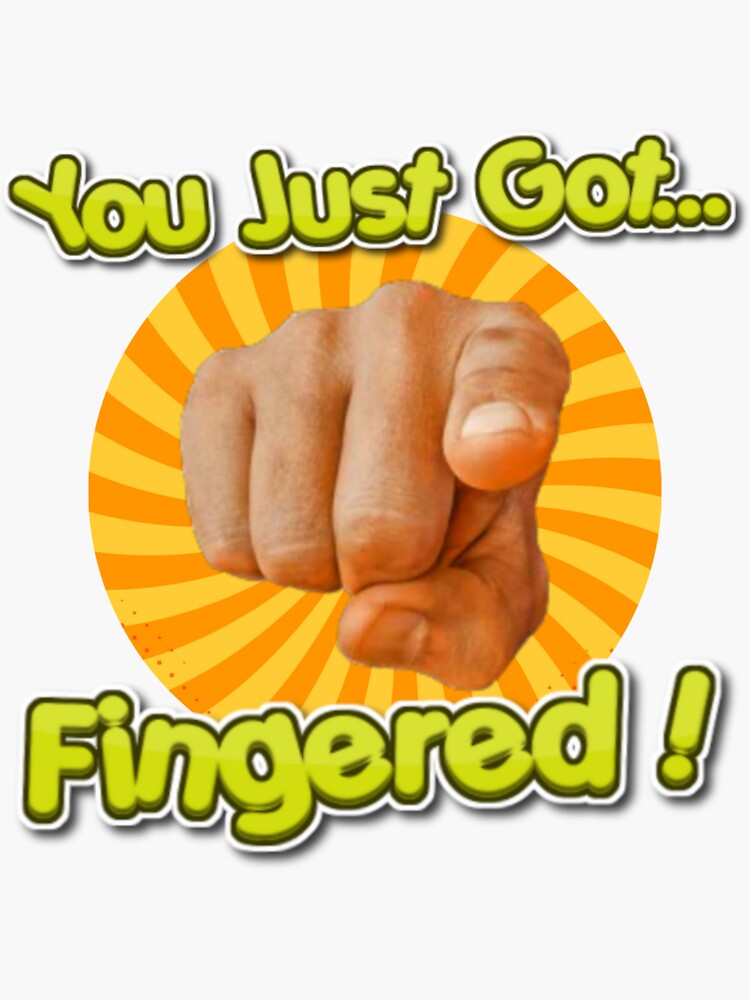 "You Just Got Fingered - Pointing Finger Meme Pun - Controversial Humor ...