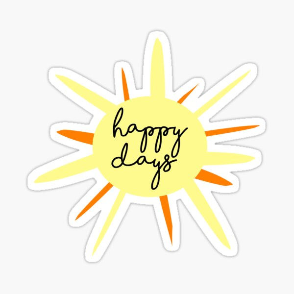 "Happy Days" Sticker by shallynhatcher | Redbubble
