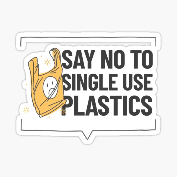 "Say No To Single Use Plastics" Sticker for Sale by TonsOShirts | Redbubble