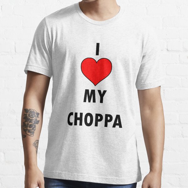"I love my choppa" T-shirt for Sale by FabloFreshcoBar | Redbubble ...