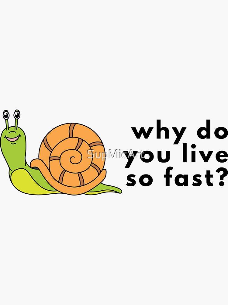 "Why do you live so fast life quote with cute cartoon snail animal ...