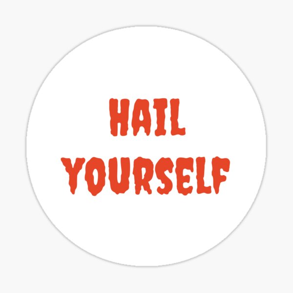 "Hail Yourself" Sticker by kindarandom | Redbubble
