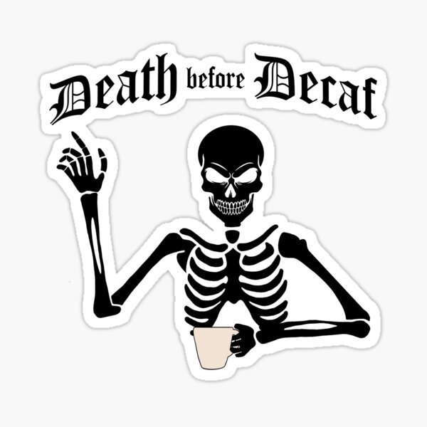 "Death before Decaf" Sticker for Sale by caitythegreaty | Redbubble