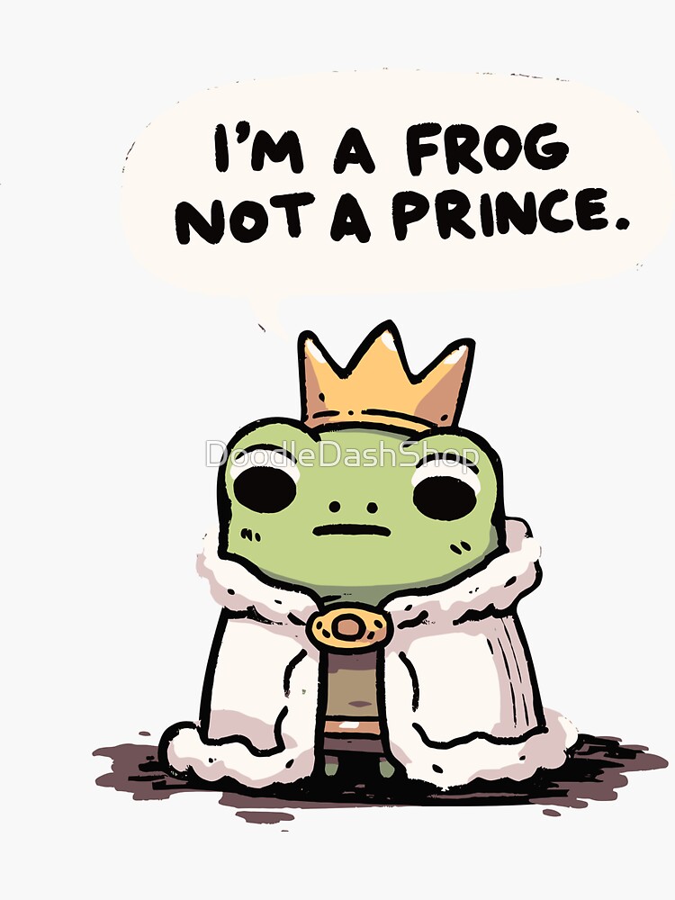 "I am a Frog not a Prince Fairy Tale" Sticker by DoodleDashShop | Redbubble