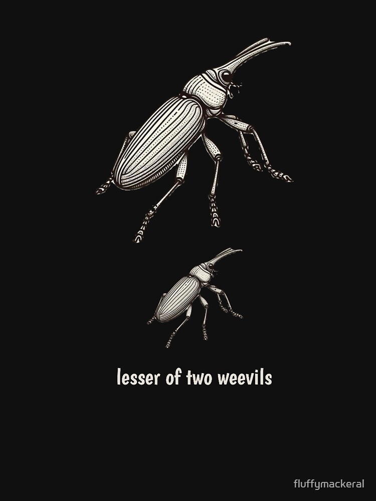 "lesser of two weevils" Essential T-Shirt for Sale by fluffymackeral ...