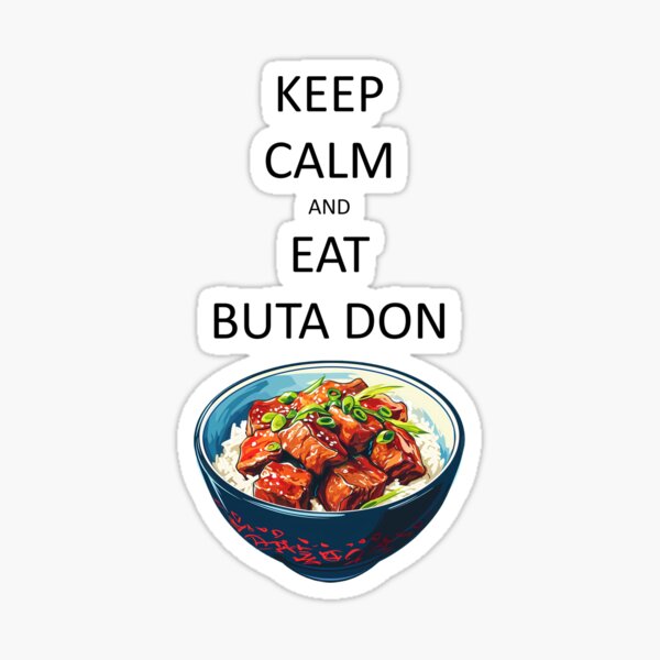 "Keep calm and eat Buta Don" Sticker for Sale by herculeng | Redbubble