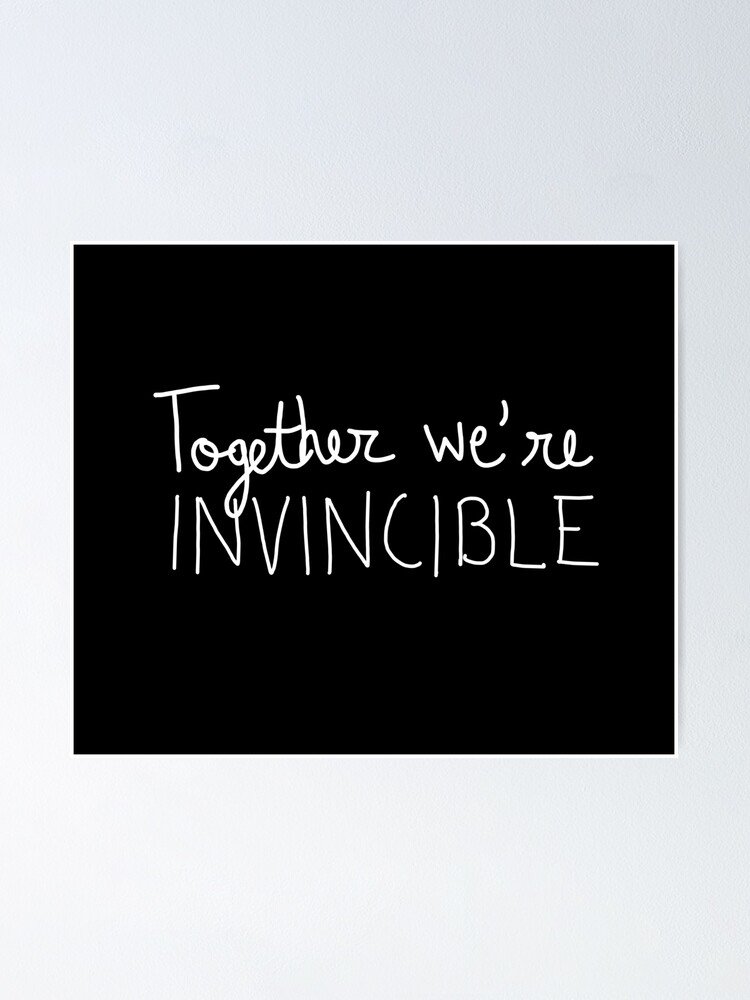 "Together we're invincible" Poster for Sale by georginaleger | Redbubble