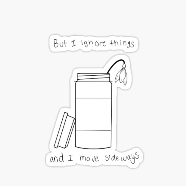 "But I ignore things and I move sideways" Sticker for Sale by comet ...