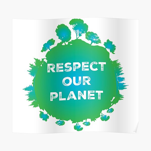 "Respect Our Planet Protect the Environment Earth Day Trees" Poster by ...