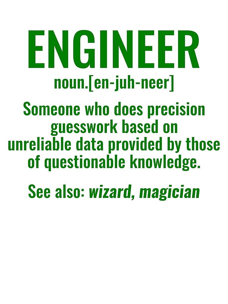 "Engineer Someone Who Does Precision Guesswork Based on Unreliable Data ...